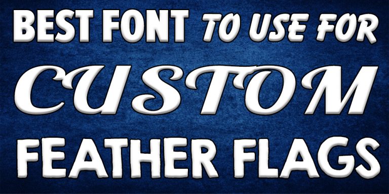 Best Fonts to Use for Custom Feather Flags | Blog
